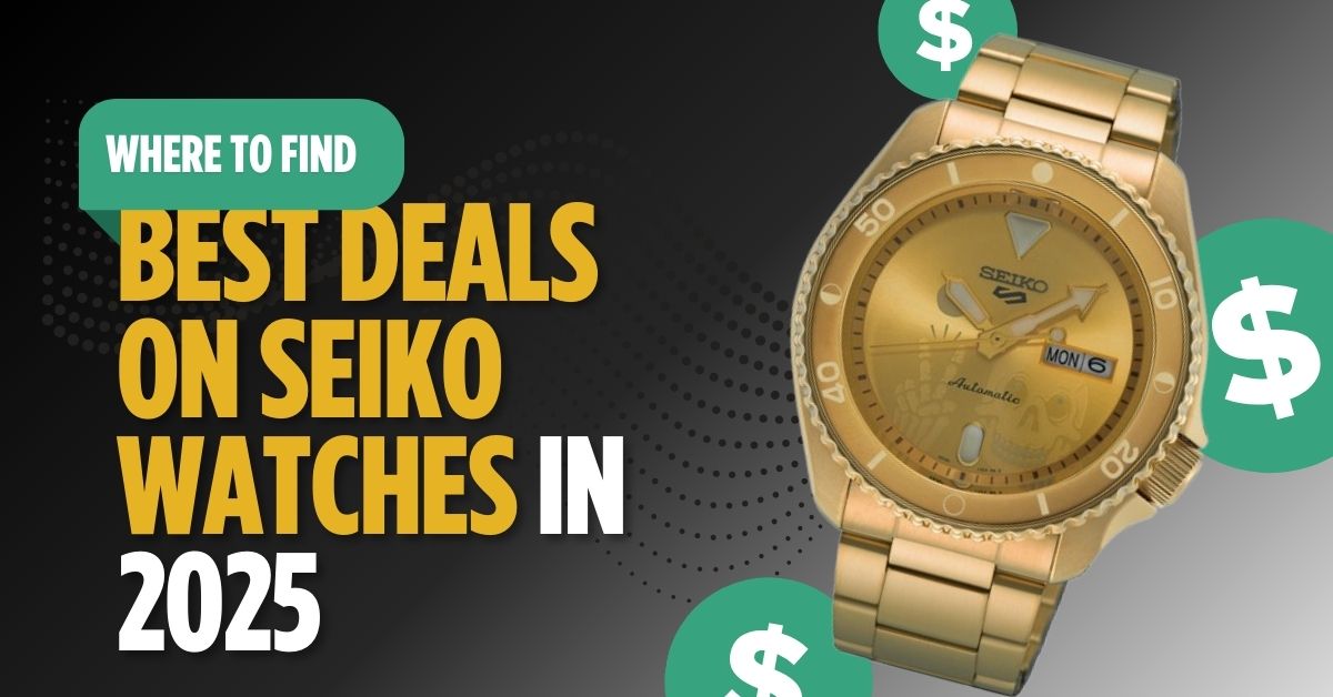 Where To Find The Best Deals On Seiko Watches In 2025